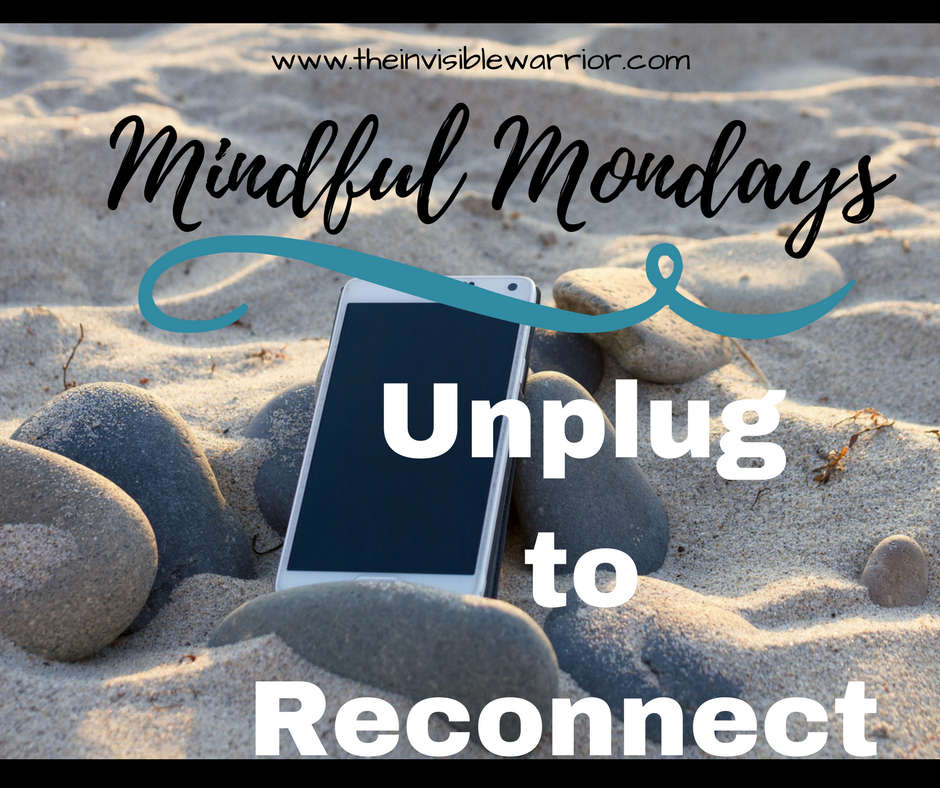 Mindful Mondays: Unplug to Reconnect – The Invisible Warrior