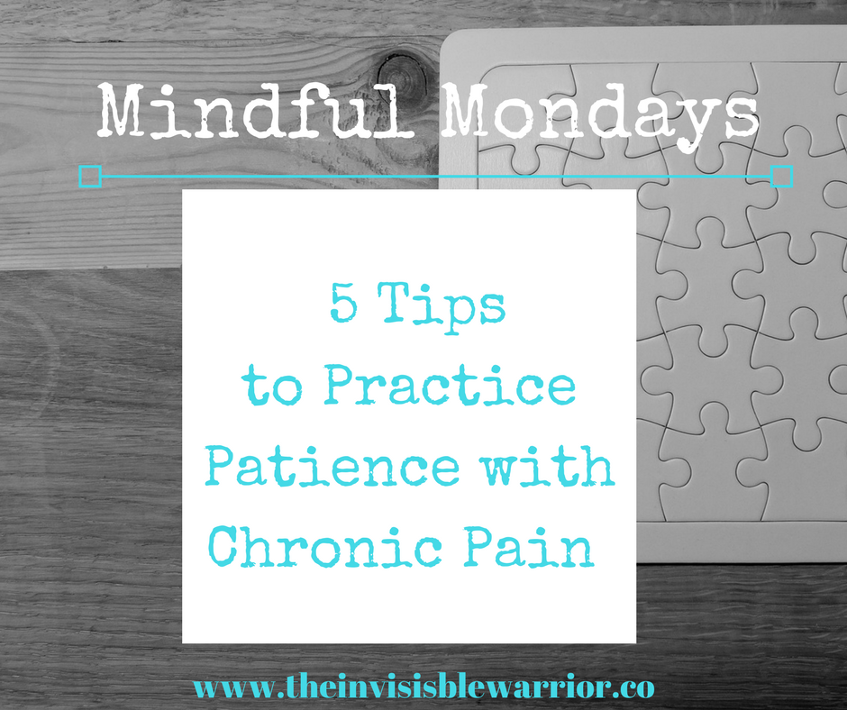 Mindful Mondays: 5 Tips to Practice Patience with Chronic Pain – The ...